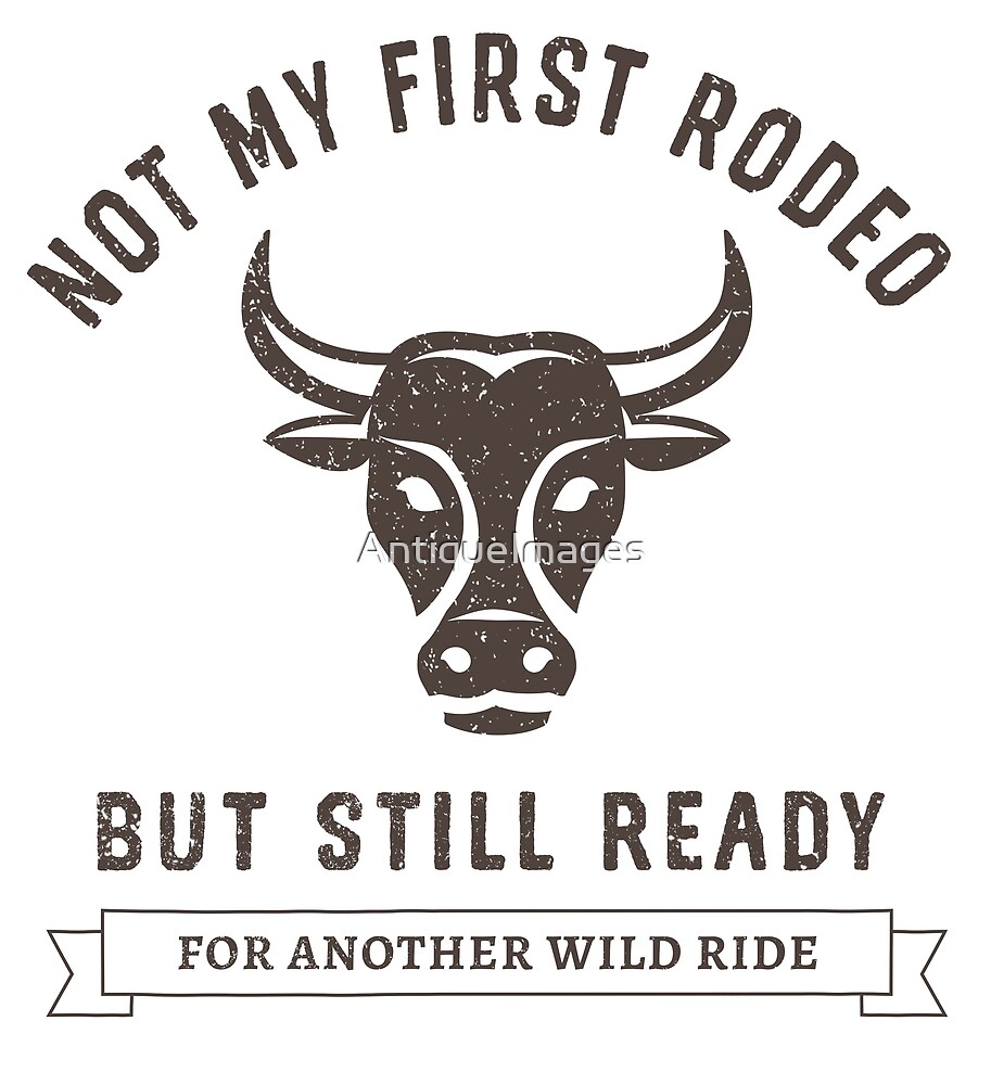 "Not My First Rodeo" by AntiqueImages | Redbubble