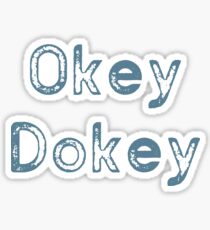 Okey Dokey Stickers | Redbubble