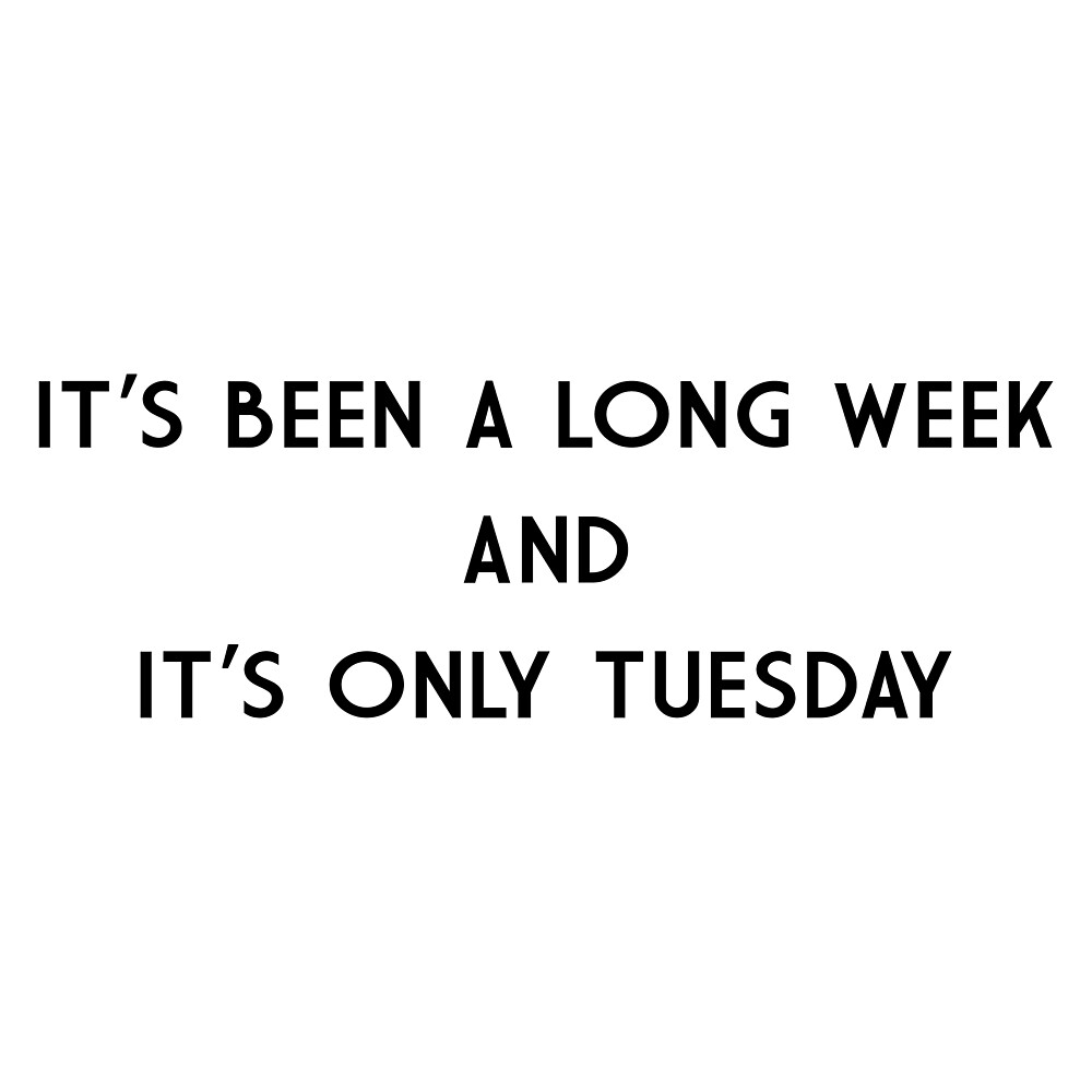 "It's been a long week" by FontfulDesigns | Redbubble
