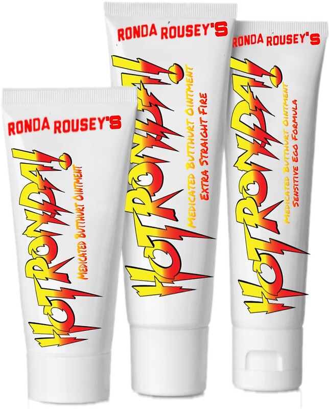 "Rousey's Butthurt Ointment" by Mininascar | Redbubble