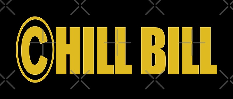 "CHILL BILL" by ozzyme | Redbubble