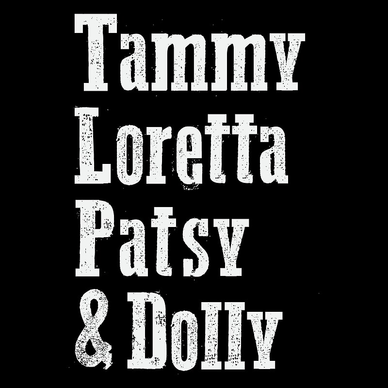 "Tammy, Loretta, Patsy, & Dolly" by FontfulDesigns | Redbubble