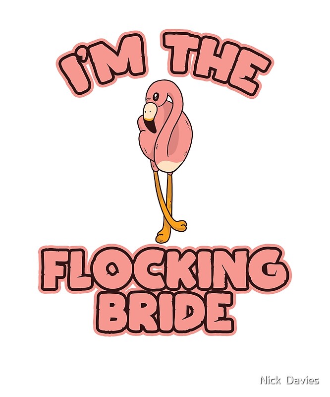 Im The Flocking Bride Flamingo Wedding Bridesmaids Shirt By Nick