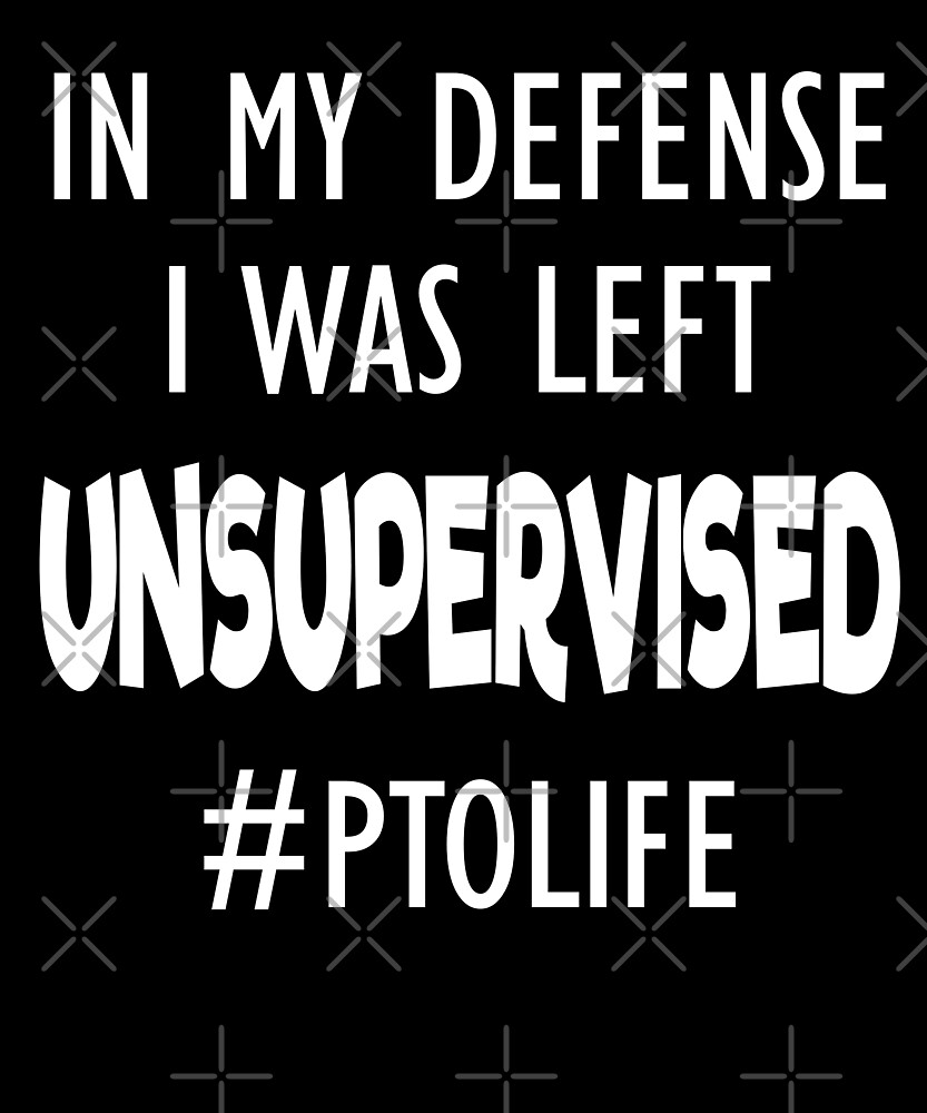 "Funny PTO Volunteer Quote Design I Was Left Unsupervised #PTOLIFE" by ...
