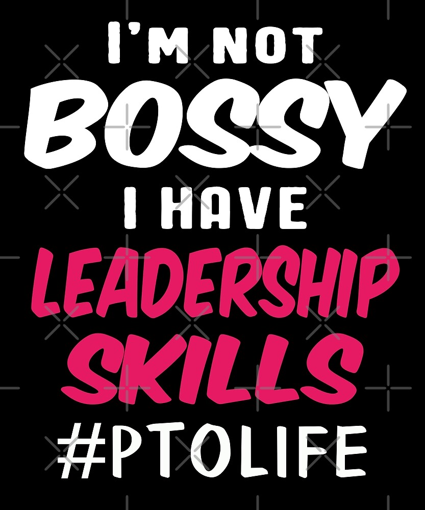 "Funny PTO Volunteer Quote Design I'm not bossy I have leadership ...