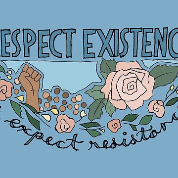 "RESPECT EXISTENCE OR EXPECT RESISTANCE" Magnet for Sale by Joanna ...