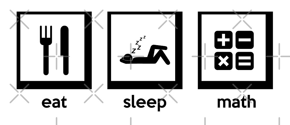 "Eat, Sleep, Math" by echovolution | Redbubble
