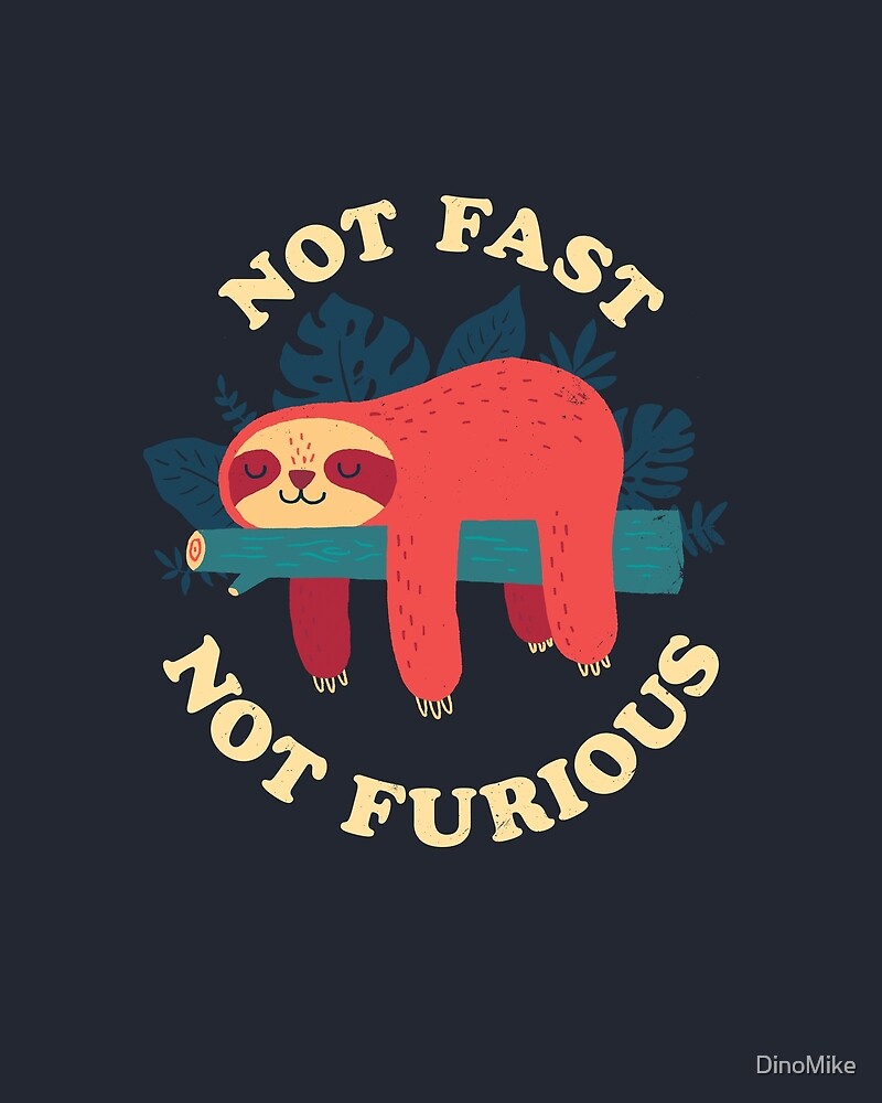 "Not Fast, Not Furious" by DinoMike | Redbubble