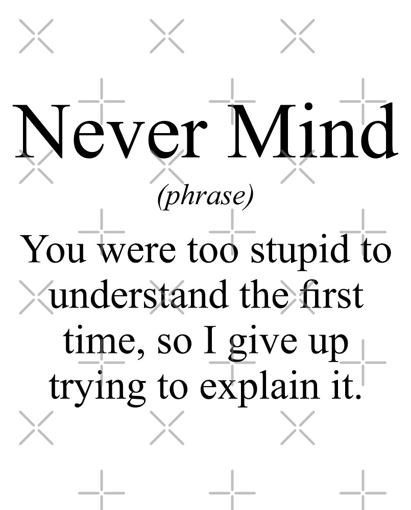 "Define Never Mind" by therealsadpanda | Redbubble
