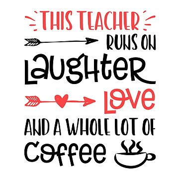 "Teacher Coffee Lover Runs Laughter Love Quote Funny Saying " Sticker ...