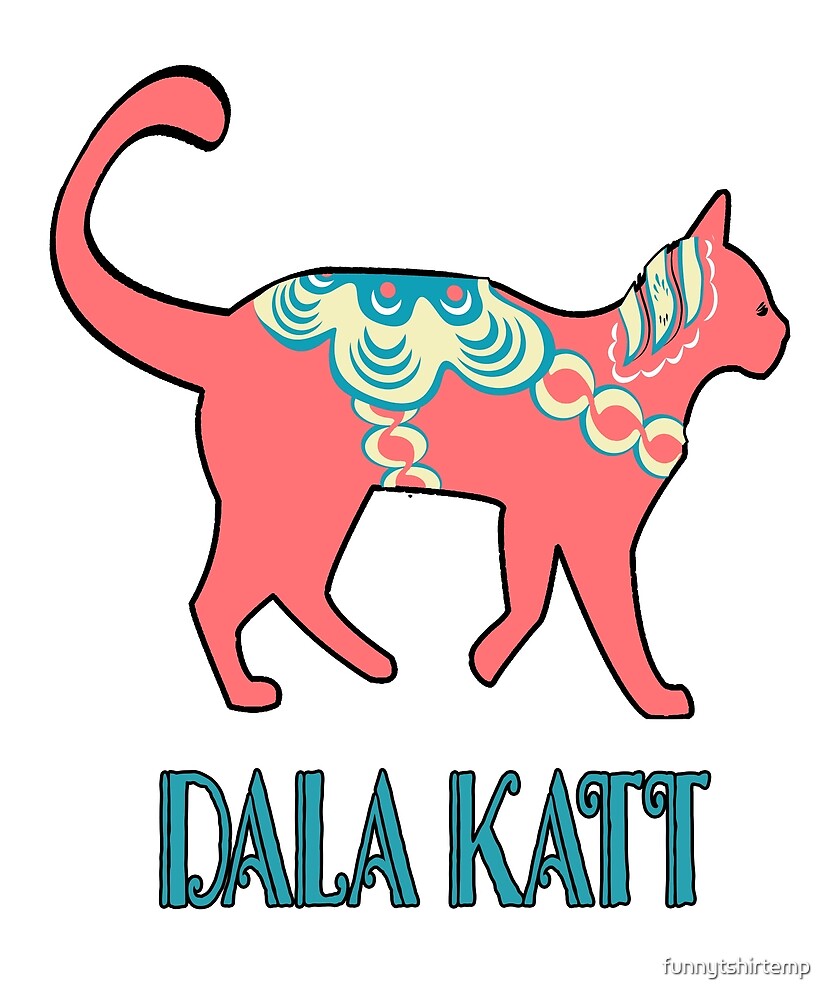 "Swedish Dala Katt Dalecarlian Horse Kitty Cats Cat" by funnytshirtemp ...
