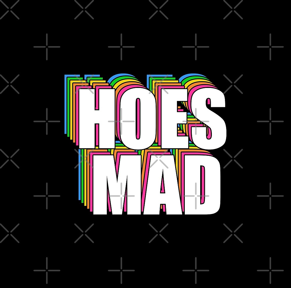 "Hoes Mad Meme" by Barnyardy | Redbubble