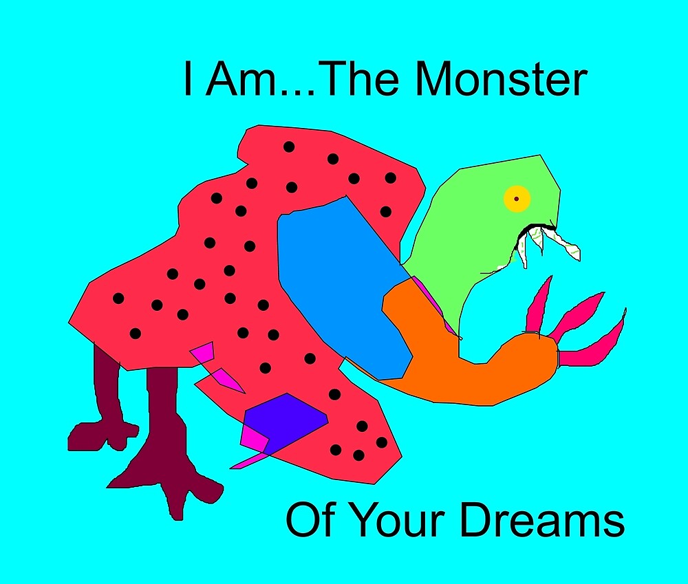 "Dream Monster" by sloganwriter12 | Redbubble