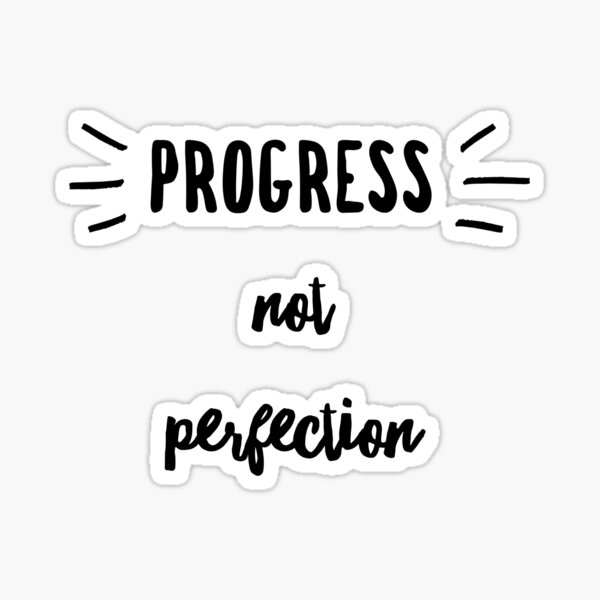 Progress Not Perfection Stickers | Redbubble