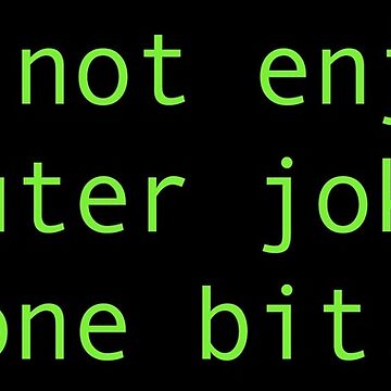 "I do not enjoy computer jokes." Sticker for Sale by morganicart ...