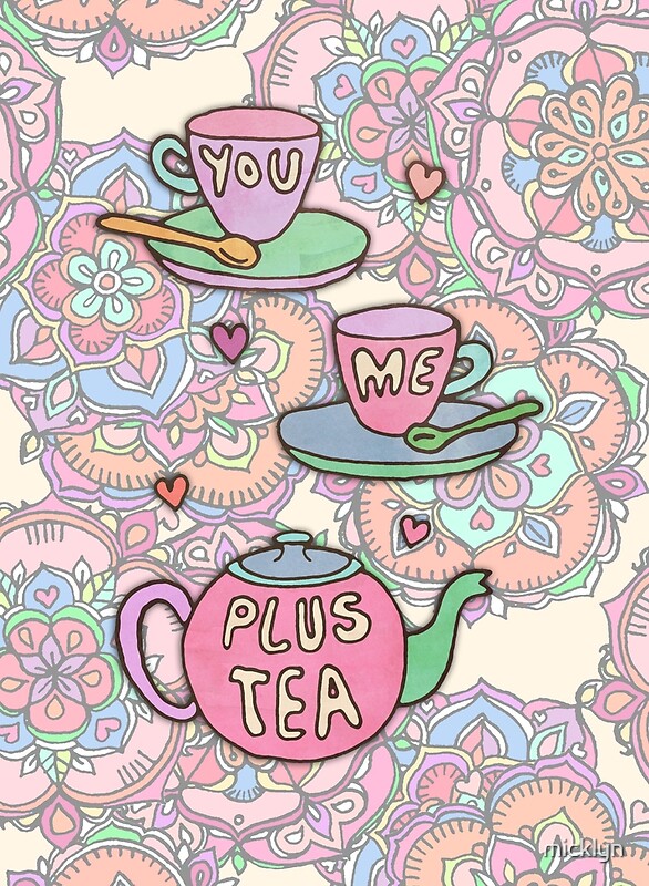 "You, me, plus tea." by micklyn | Redbubble
