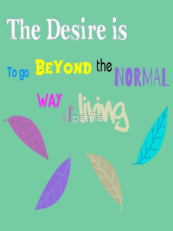 "Beyond the Normal Living Quote and Illustration By Patjila" by patjila ...