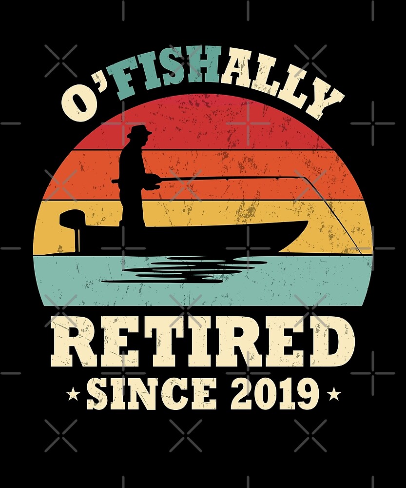 "Ofishally Retired Since 2019 Funny Fisherman Vintage Retirement Gift ...