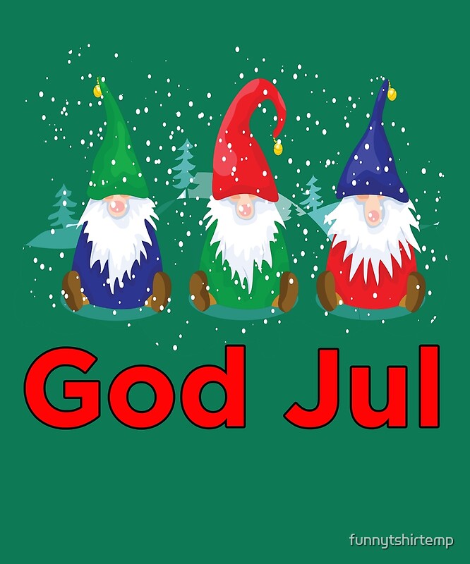 "God Jul Tomte Nisse Scandinavian Merry Chistmas Gnomes Elves" by funnytshirtemp | Redbubble