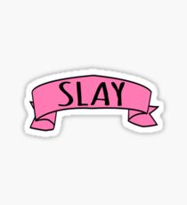 Slay: Stickers | Redbubble
