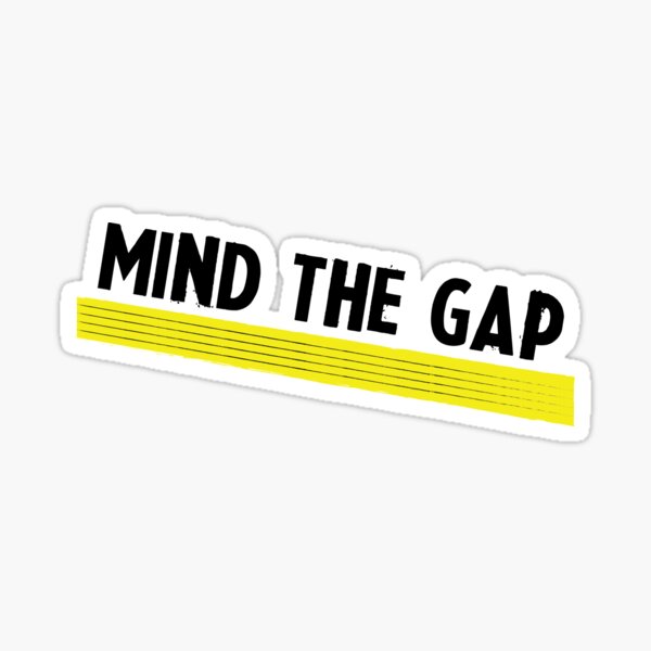 Mind The Gap Stickers | Redbubble