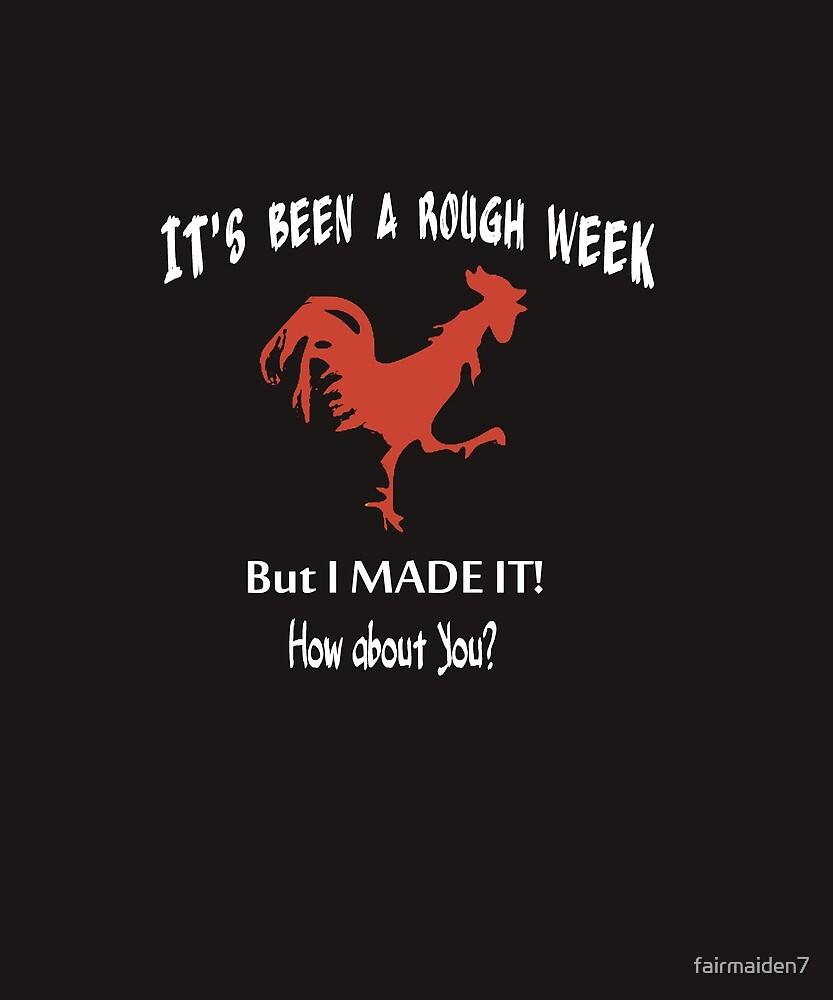 "Its Been a Hard Week! But I made it.. How about you?" by fairmaiden7 ...