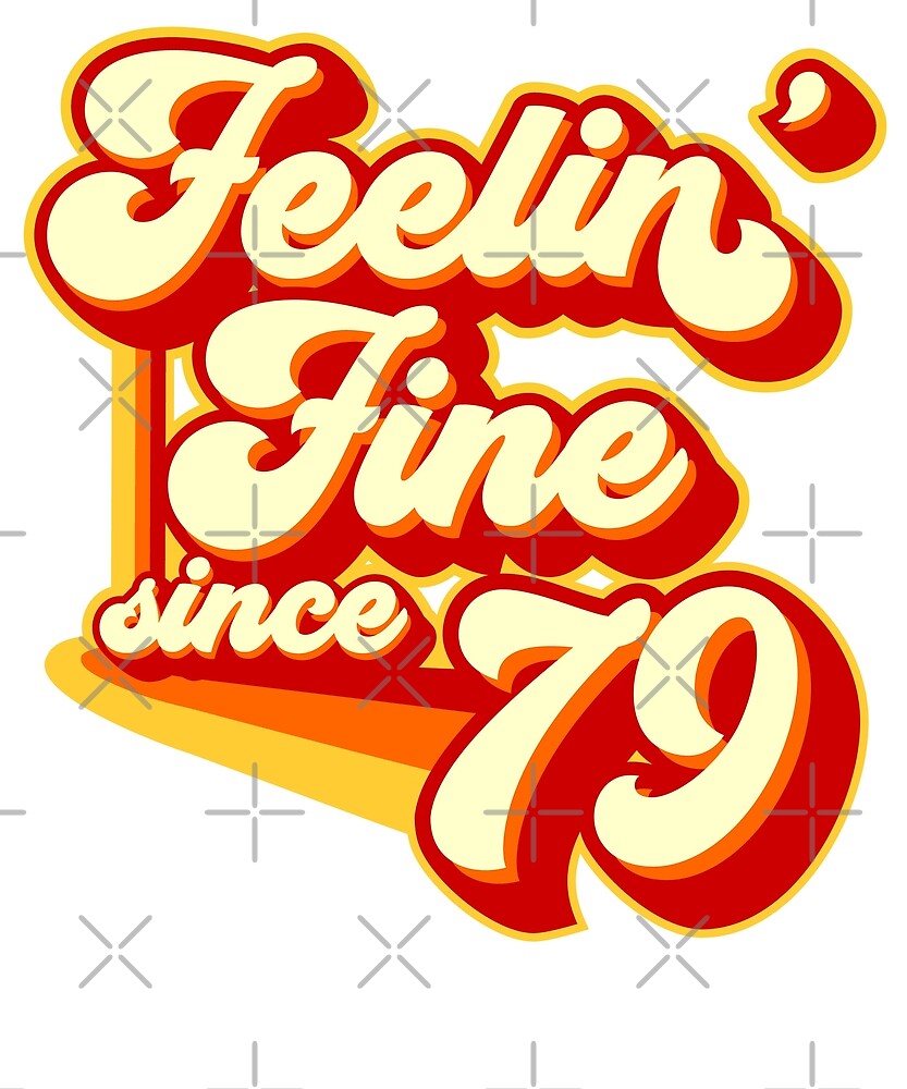 "Feelin' Fine Since 79 Retro Birthday" by styleuniversal | Redbubble