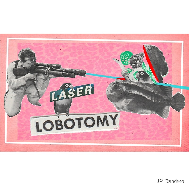 "laser lobotomy you'll never guess what's inside " by John-Paul Sanders ...