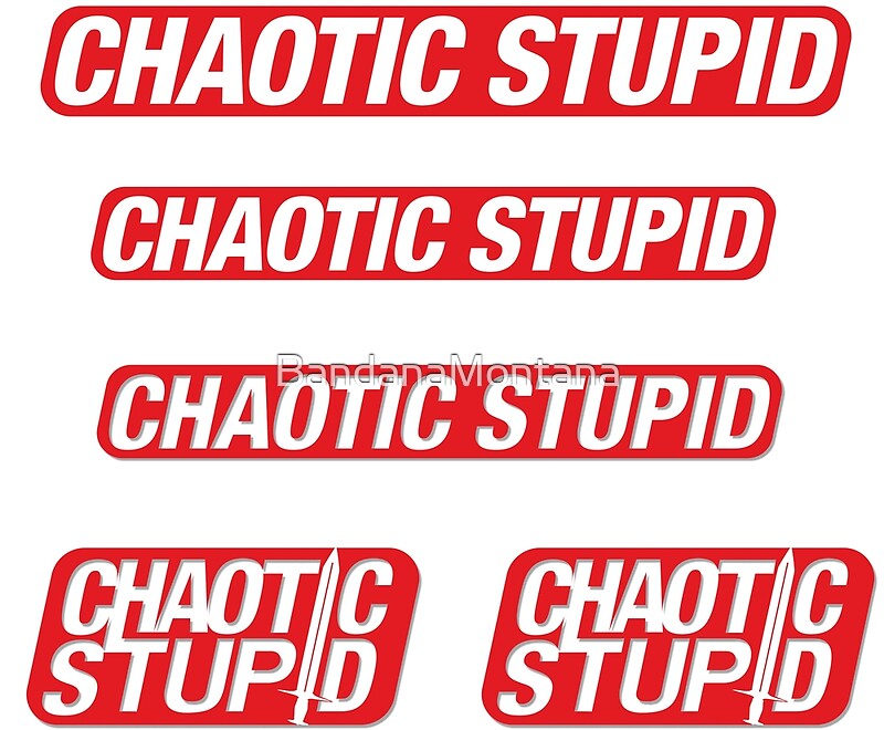"Chaotic Stupid Stickers" by BandanaMontana | Redbubble