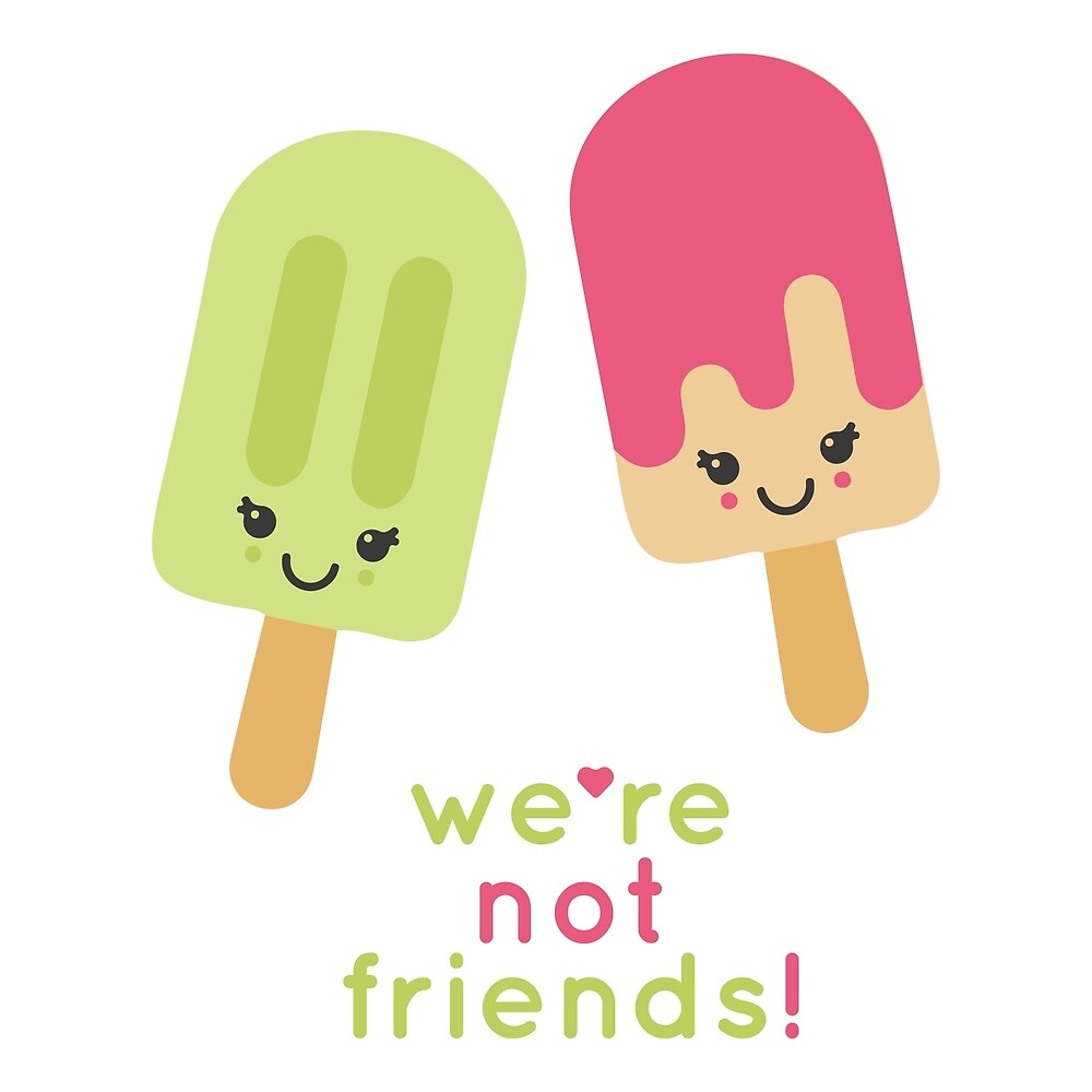 "We're Not Friends! | Kawaii Cute" by mrnrobinson | Redbubble
