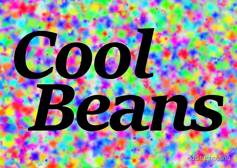 "cool beans" by oddityghosting | Redbubble