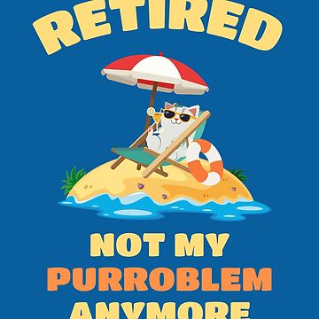 "Retired Cat - Funny Retirement" Poster for Sale by SQWEAR | Redbubble