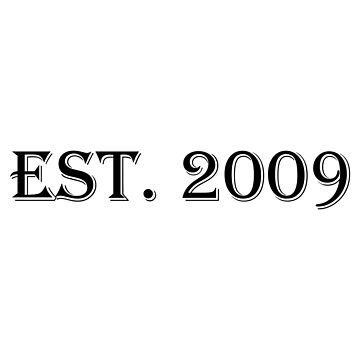 ""Est. 2009" " Sticker for Sale by GR8-Merch | Redbubble