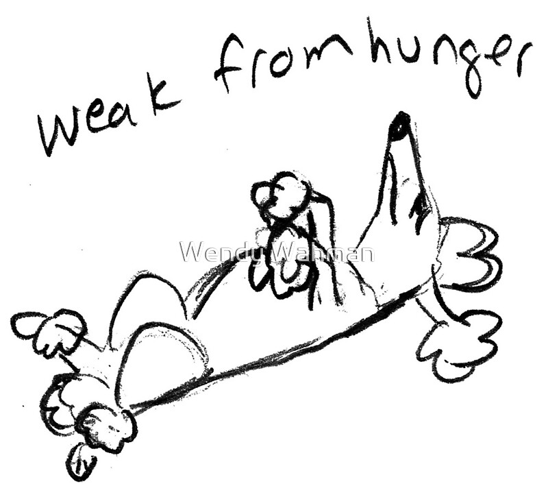 "Weak from Hunger" by Wendy Wahman | Redbubble