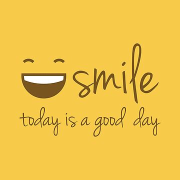 "Smile, today is a good day" Poster by apicon | Redbubble