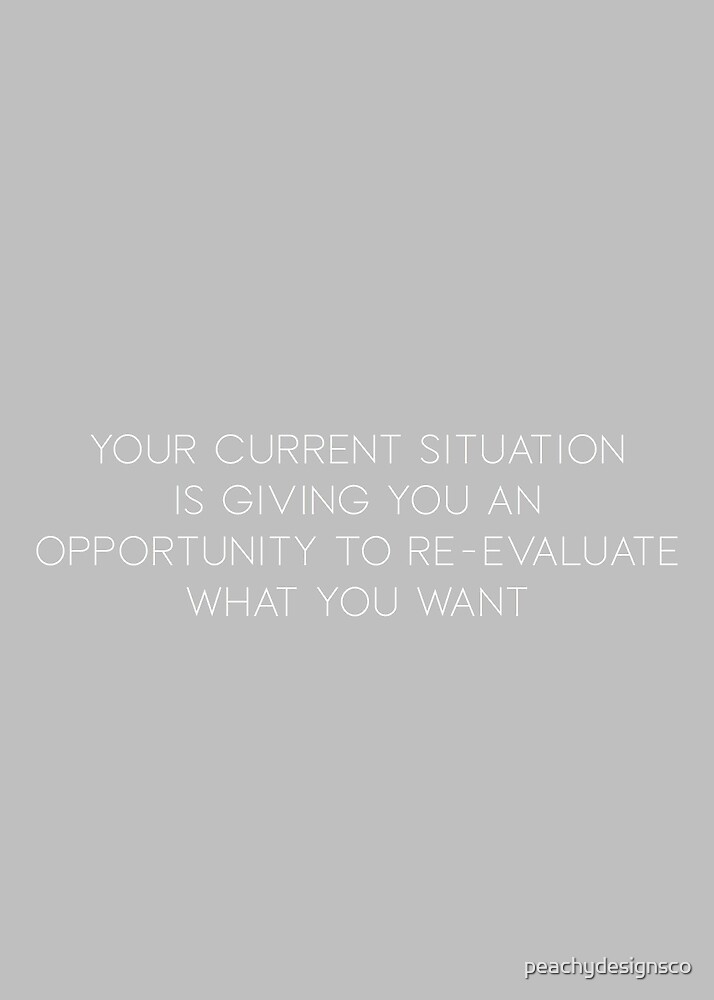 "Quotes - Your Current Situation Is Giving You An Opportunity To Re ...