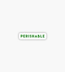 Perishable Stickers | Redbubble