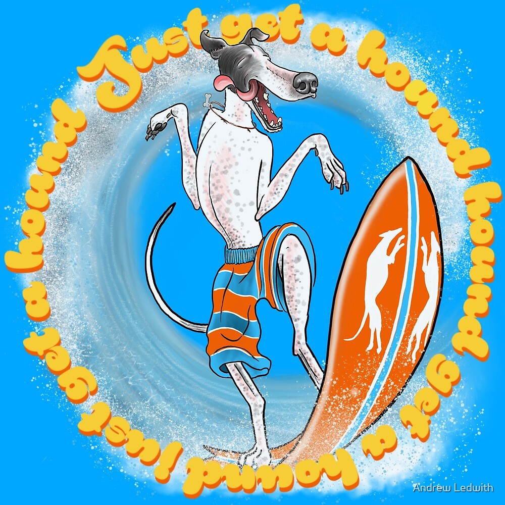 Just get a hound hound get a hound just get a hound”" by Andrew Ledwith ...