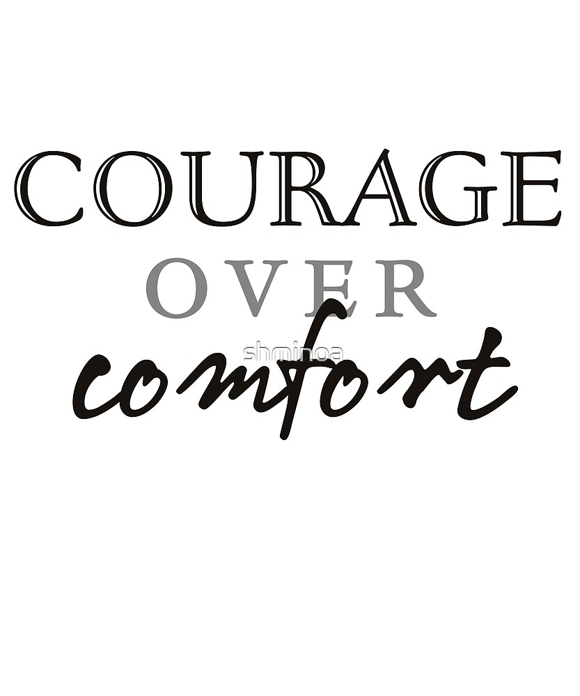 "Brene Brown, Courage Over Comfort" by shminoa | Redbubble