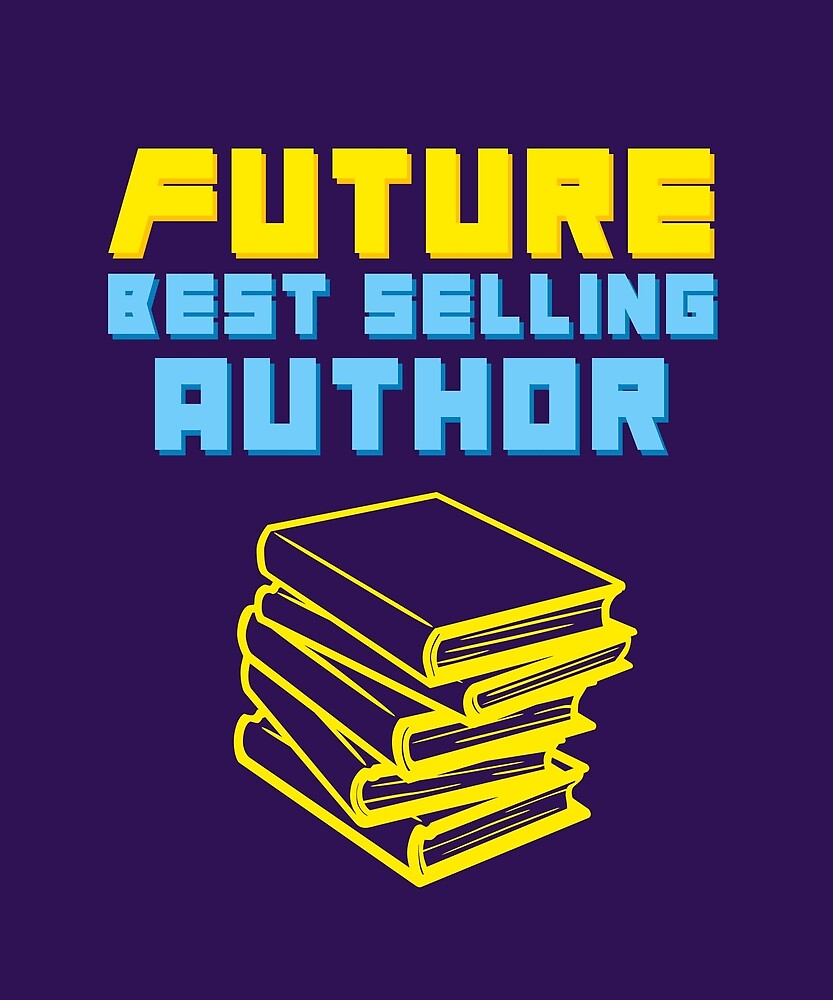 "Future Best Selling Author" by huxdesigns | Redbubble