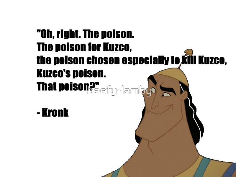 "Kronk's Poison Quote (Emperor's New Groove)" by beefy-lamby | Redbubble