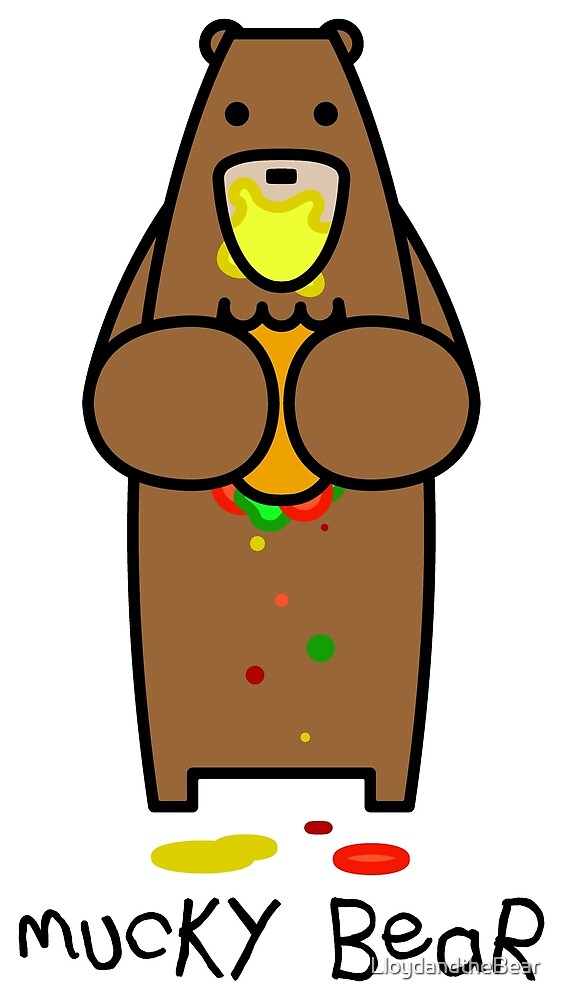 "Mucky bear" by LloydandtheBear | Redbubble