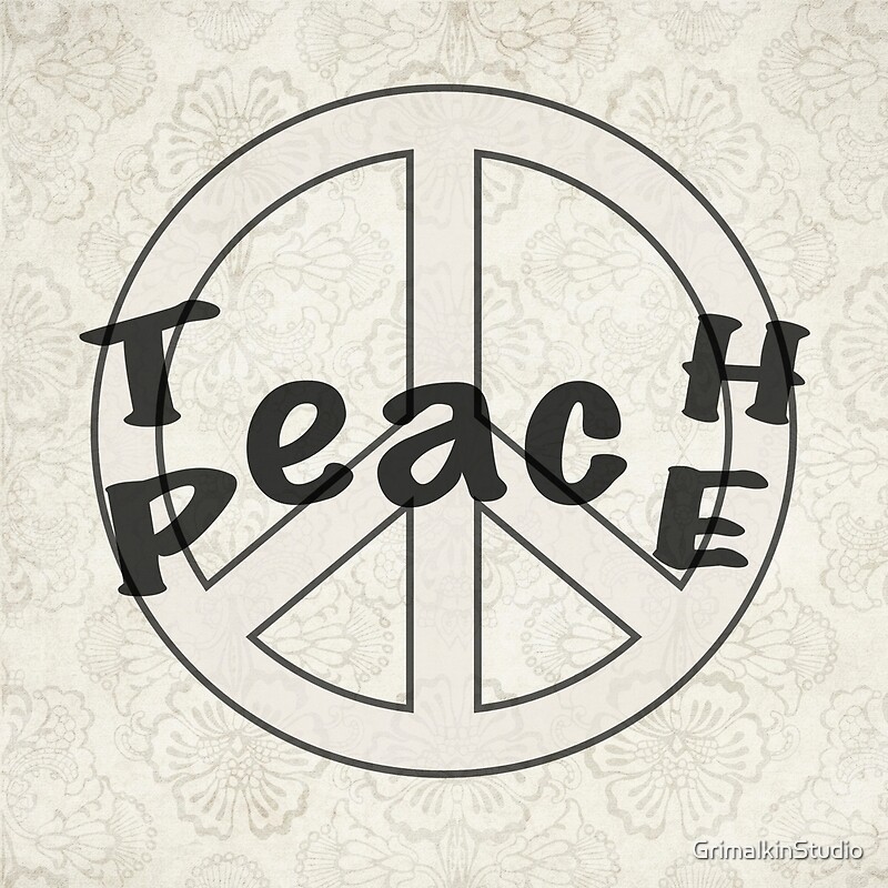 "Teach Peace" by GrimalkinStudio | Redbubble