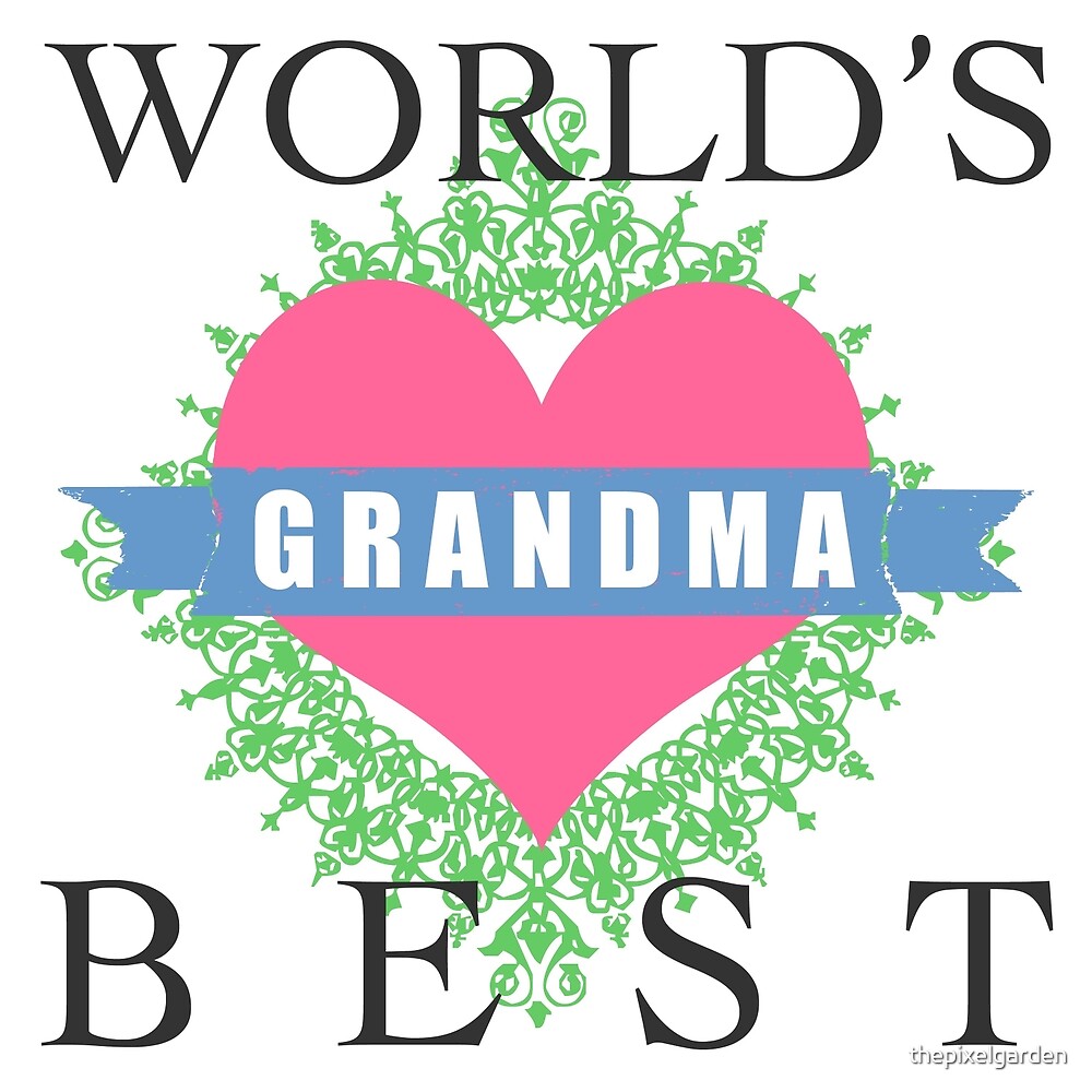 "World's Best Grandma" by thepixelgarden | Redbubble