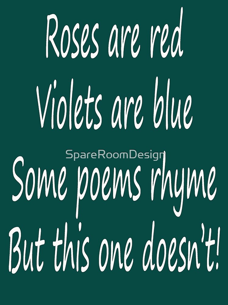 "Roses are Red Violets are Blue Bad Poem" by SpareRoomDesign | Redbubble