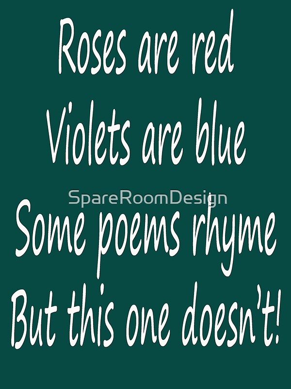 "Roses are Red Violets are Blue Bad Poem" by SpareRoomDesign | Redbubble