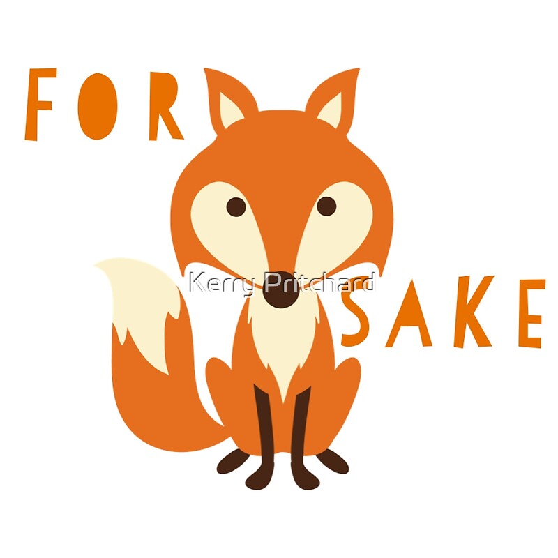 "For fox sake" by WordFandom | Redbubble