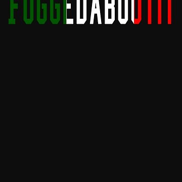 "Funny Italian Slang Fuggedaboutit" Essential T-Shirt for Sale by ...