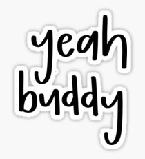 Yeah Buddy Stickers | Redbubble
