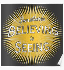 Seeing Is Believing Posters | Redbubble